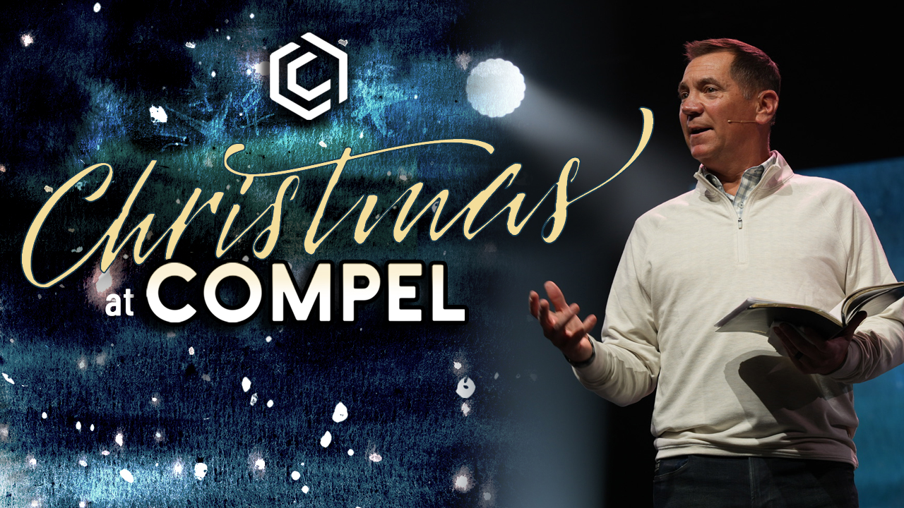 Christmas at Compel 2024 - Compel Church - Compel Church